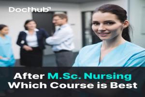 After M.Sc. Nursing Which Course is Best 2024