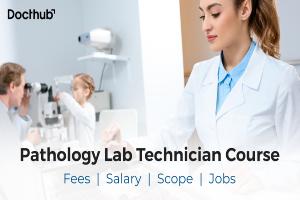 Pathology Lab Technician Course: Fees, Salary, Scope, Jobs