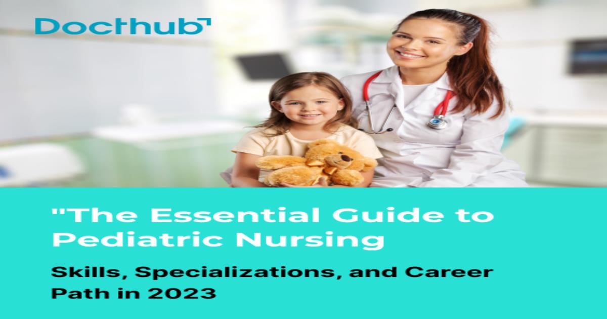 The Essential Guide to Pediatric Nursing: Skills, Specializations, and ...