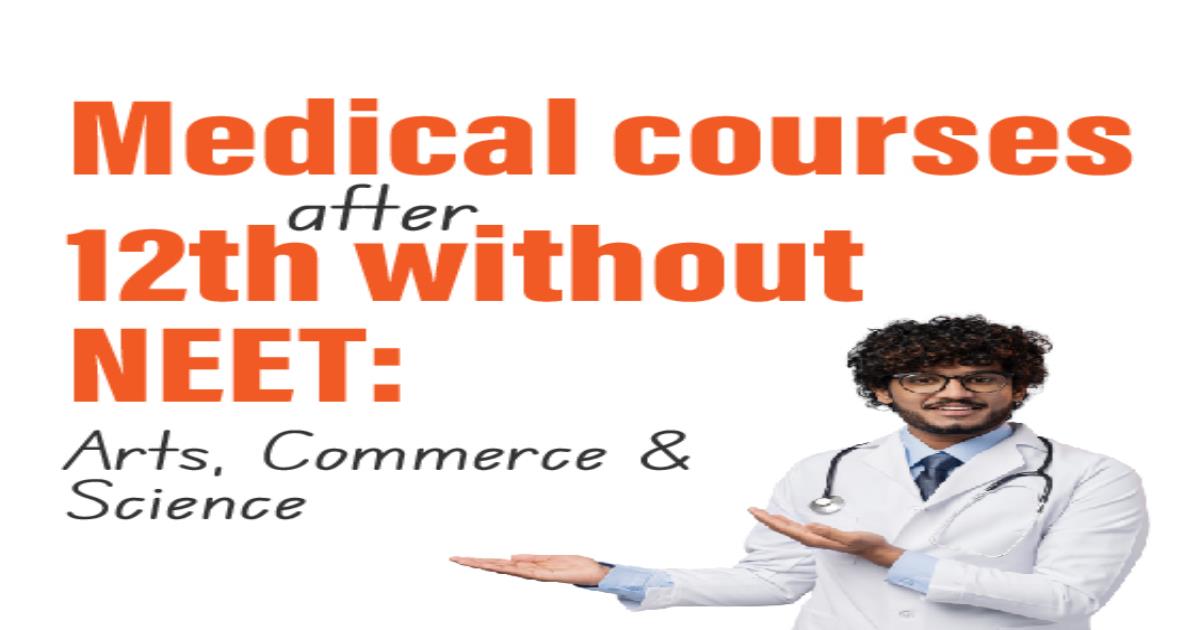 Medical courses after 12th without NEET 2024: Arts, Commerce & Science