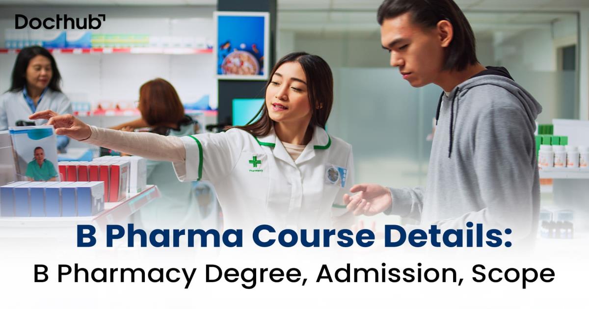 B.Pharma Course Details: B Pharmacy Degree, Admission, and Scope