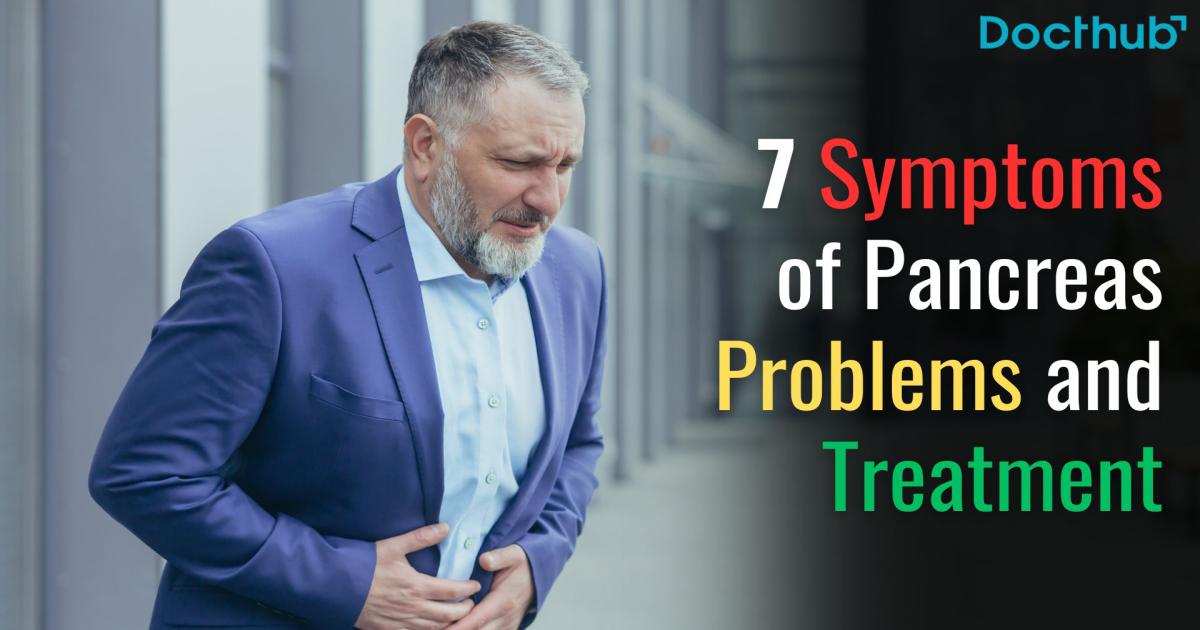7 Symptoms of Pancreas Problems and Treatment