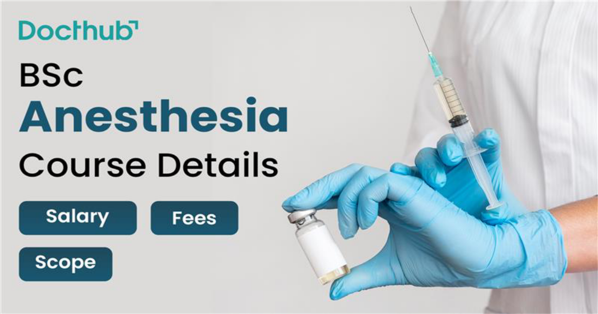 BSc Anesthesia Course Details: Salary, Fees & Scope