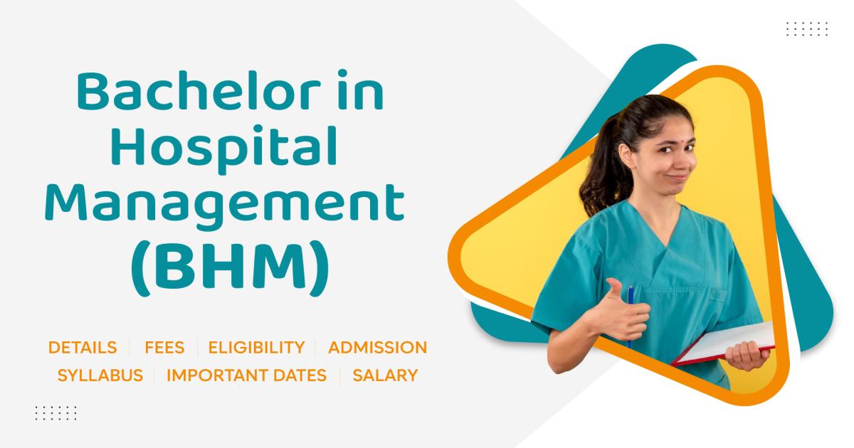 Bachelor in Hospital Management (BHM) Detail, Exams, Admission, Syllabus, Fees, Available colleges