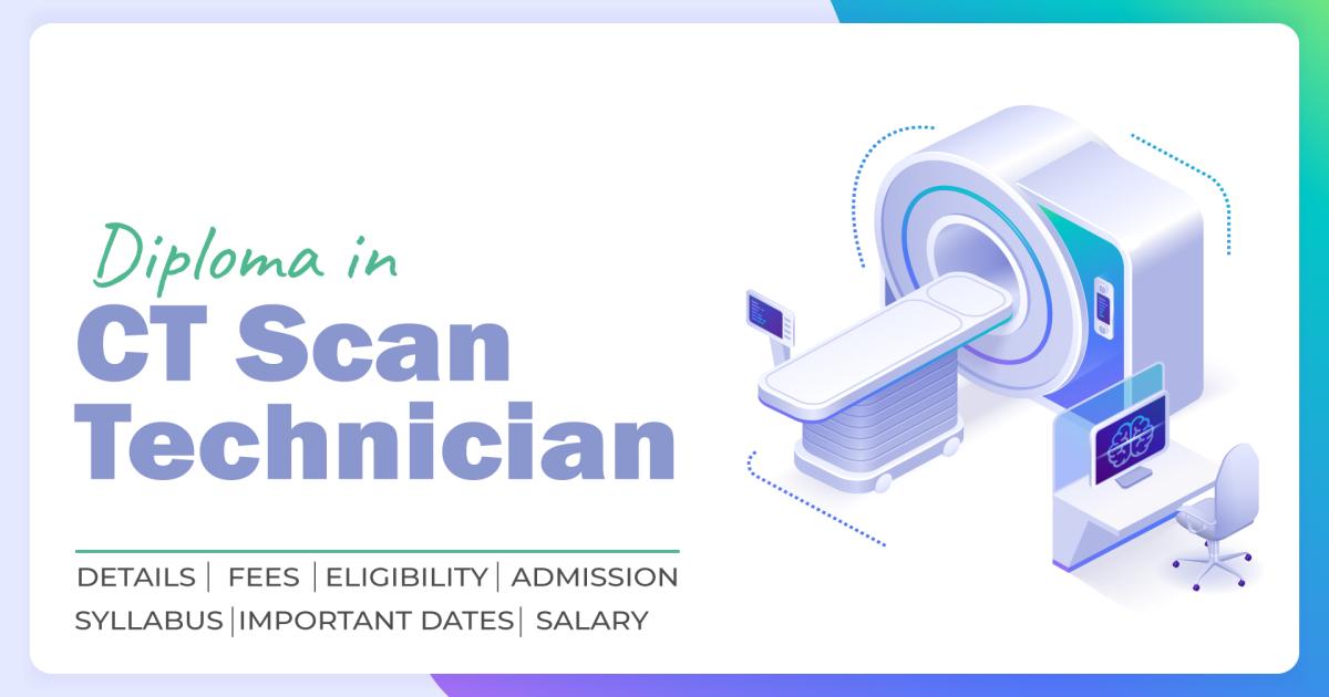 Diploma in CT Scan Technician Detail, Exams, Admission, Syllabus, Fees ...