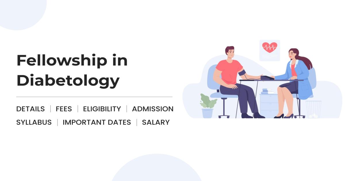 Fellowship in Diabetology Detail, Exams, Admission, Syllabus, Fees, Available colleges