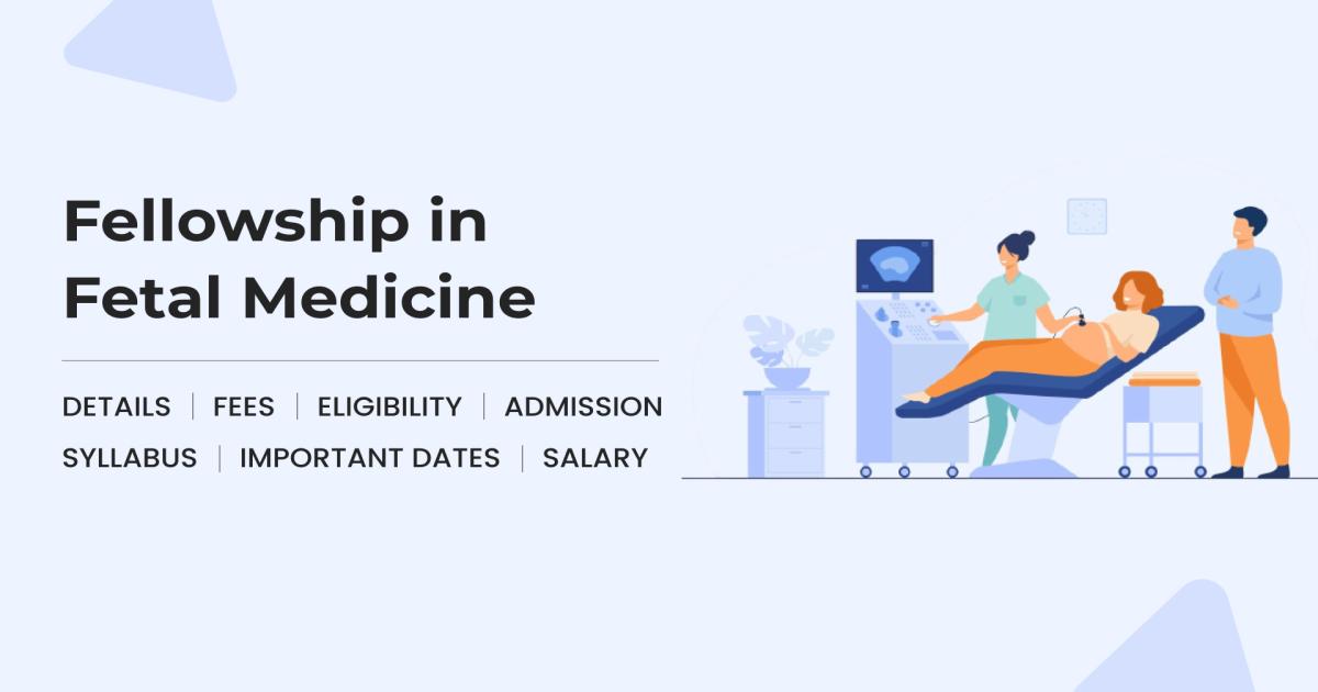 Fellowship in Fetal Medicine Detail, Exams, Admission, Syllabus, Fees, Available colleges