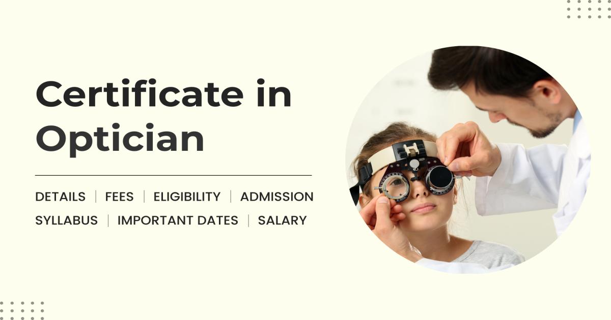 Certificate in Optician Detail, Exams, Admission, Syllabus, Fees ...