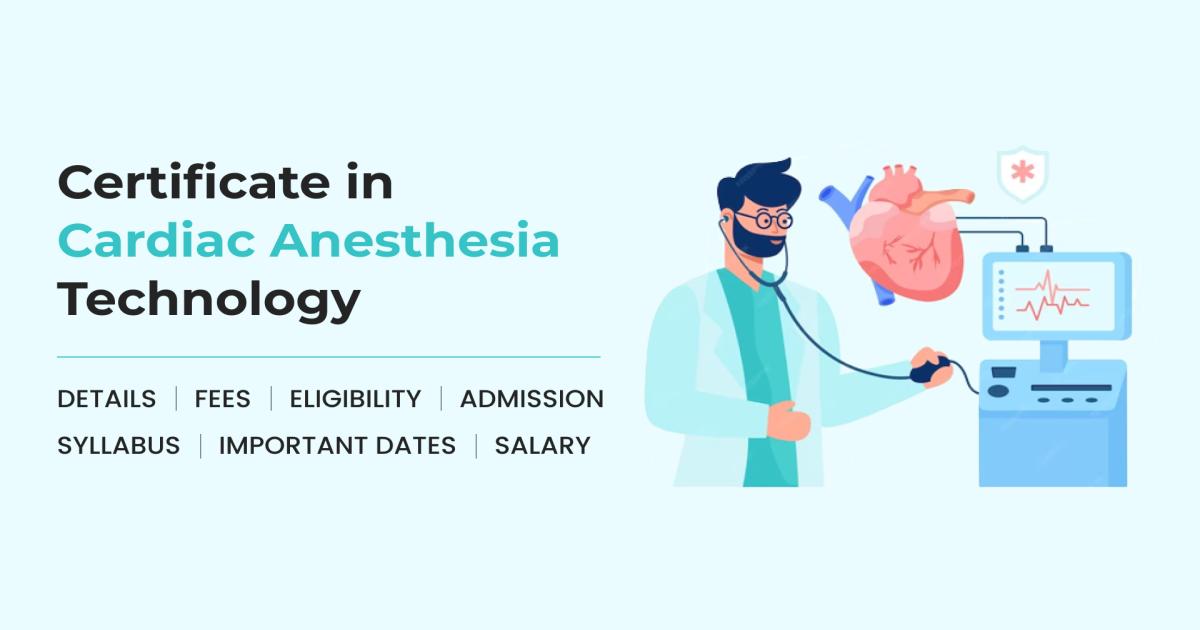 Certificate in Cardiac Anesthesia Technology Detail, Exams, Admission ...