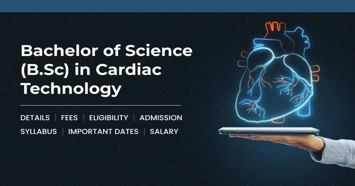 Bachelor of Science (BSc) in Cardiac Technology Detail, Exams, Admission, Syllabus, Fees ...