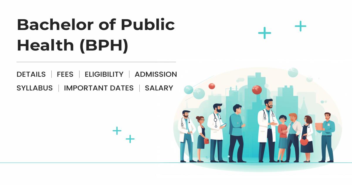 Bachelor of Public Health (BPH) Detail, Exams, Admission, Syllabus, Fees, Available colleges