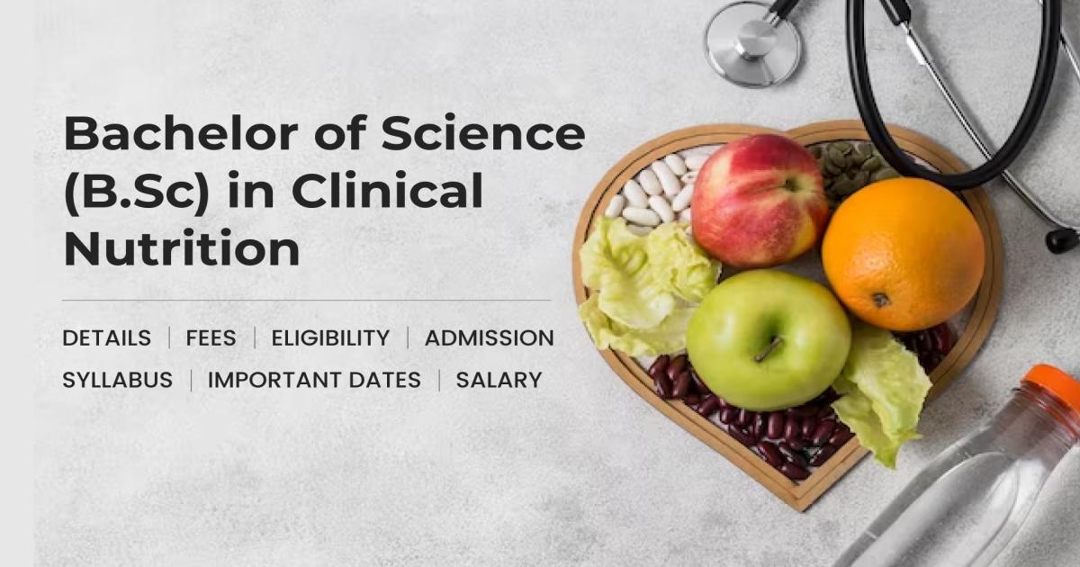 Bachelor of Science (BSc) in Clinical Nutrition Detail, Exams, Admission, Syllabus, Fees ...