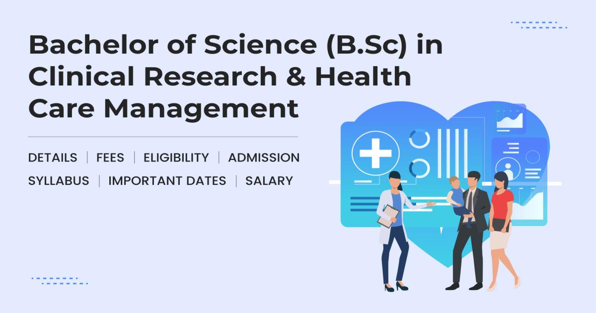 Bachelor of Science (BSc) in Clinical Research & Health Care Management Detail, Exams, Admission ...