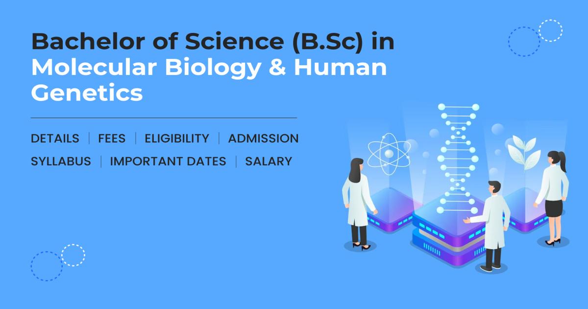 Bachelor of Science (BSc) in Molecular Biology & Human Genetics Detail ...