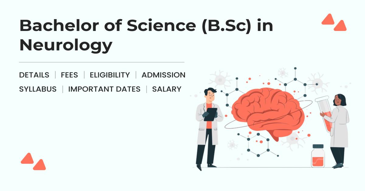 Bachelor of Science (BSc) in Neurology Detail, Exams, Admission, Syllabus, Fees, Available colleges