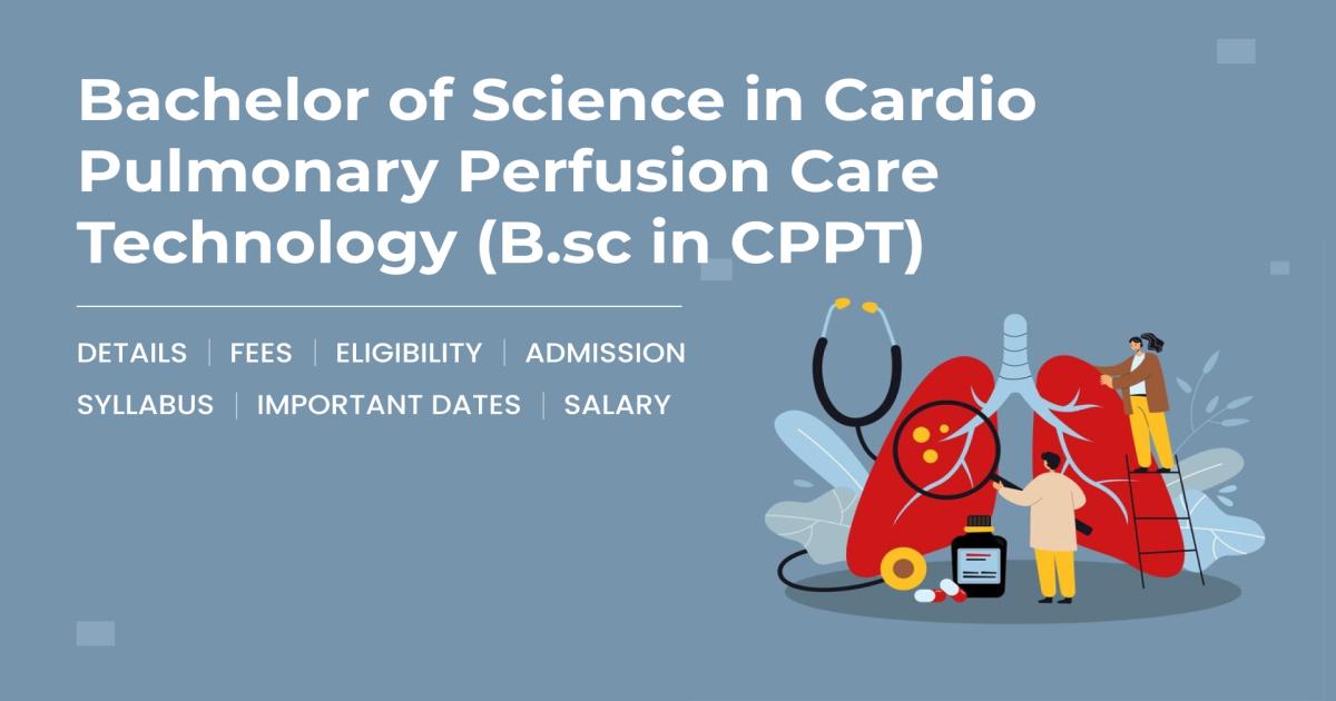 Bachelor of Science (BSc) in Cardio Pulmonary Perfusion Care Technology (CPPT) Detail, Exams ...