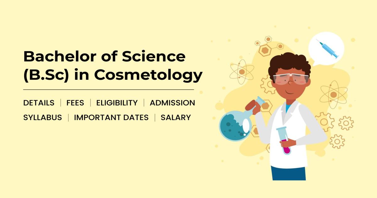 Bachelor of Science (BSc) in Cosmetology Detail, Exams, Admission, Syllabus, Fees, Available ...