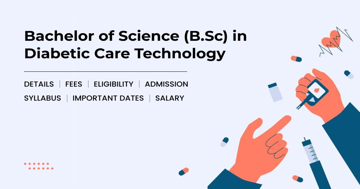 Bachelor of Science (BSc) in Diabetic Care Technology Detail, Exams, Admission, Syllabus, Fees ...