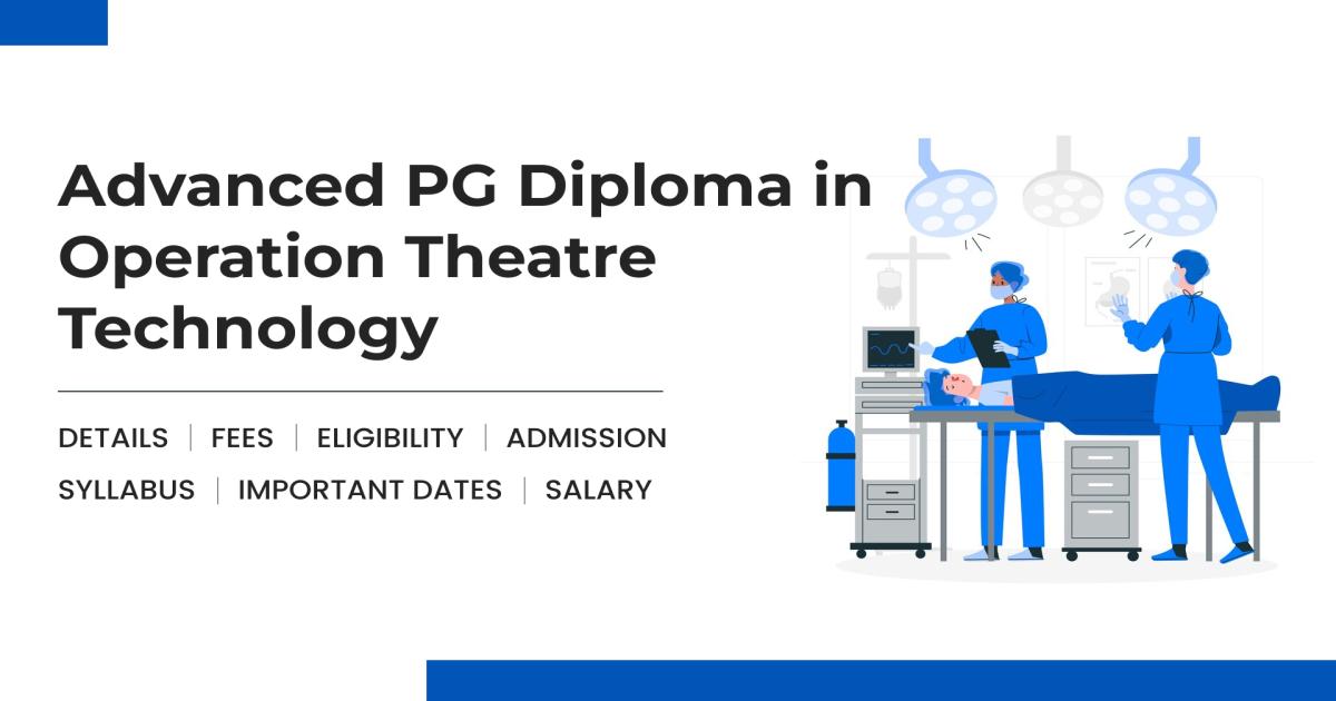 Advanced PG Diploma in Operation Theatre Technology Detail, Exams ...