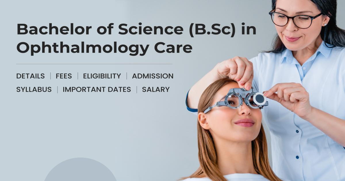 Bachelor of Science (BSc)in Ophthalmology Care Detail, Exams, Admission, Syllabus, Fees ...