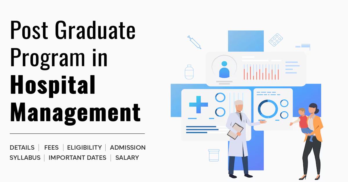 Post Graduate Program in Hospital Management Detail, Exams, Admission ...