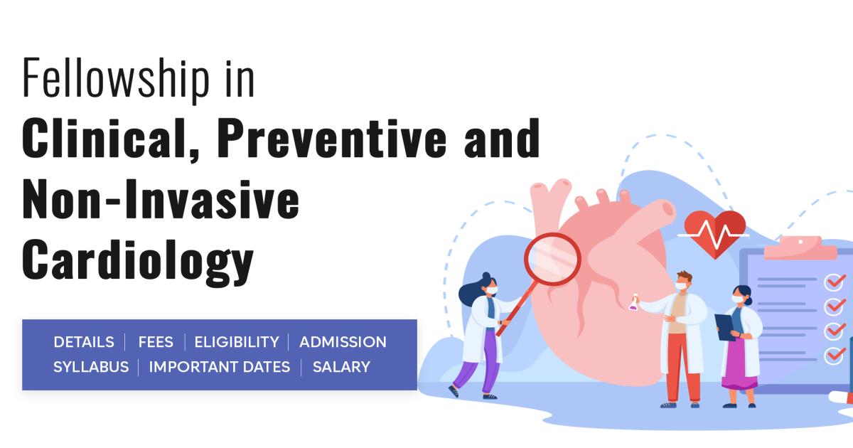 Fellowship in Clinical, Preventive and Non-Invasive Cardiology Detail, Exams, Admission ...