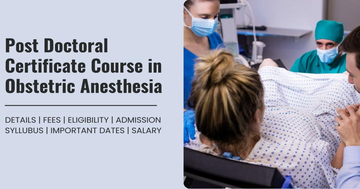 Post Doctoral Certificate Course in Obstetric Anesthesia Detail, Exams ...
