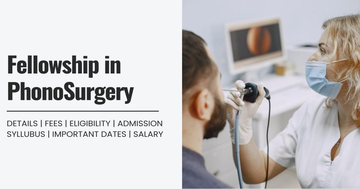 Fellowship in PhonoSurgery Detail, Exams, Admission, Syllabus, Fees, Available colleges