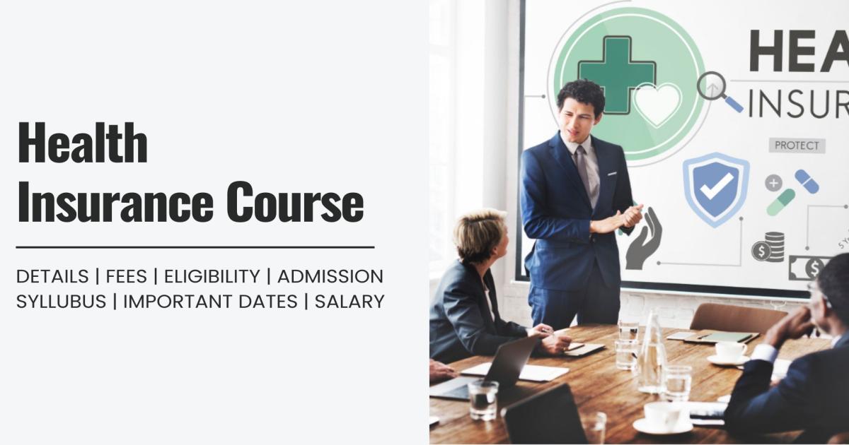 Health Insurance Course Detail, Exams, Admission, Syllabus, Fees ...