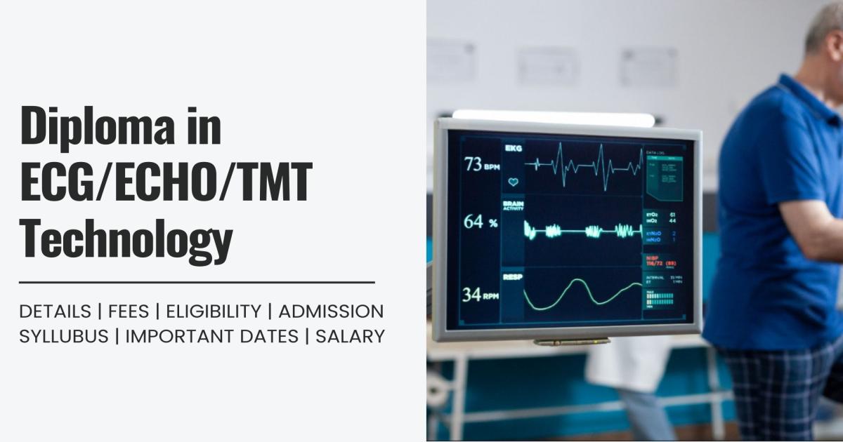 Diploma in ECG/ECHO/TMT Technology Detail, Exams, Admission, Syllabus, Fees, Available colleges