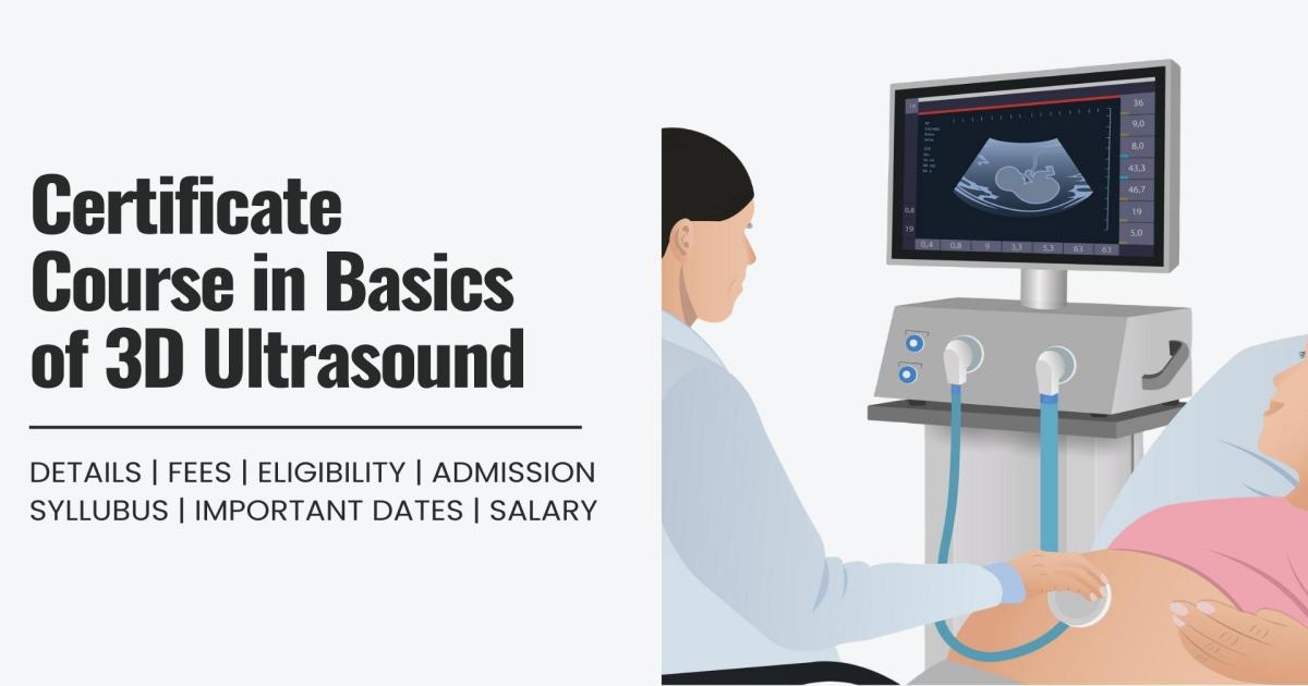 Certificate Course in Basics of 3D Ultrasound Detail, Exams, Admission ...
