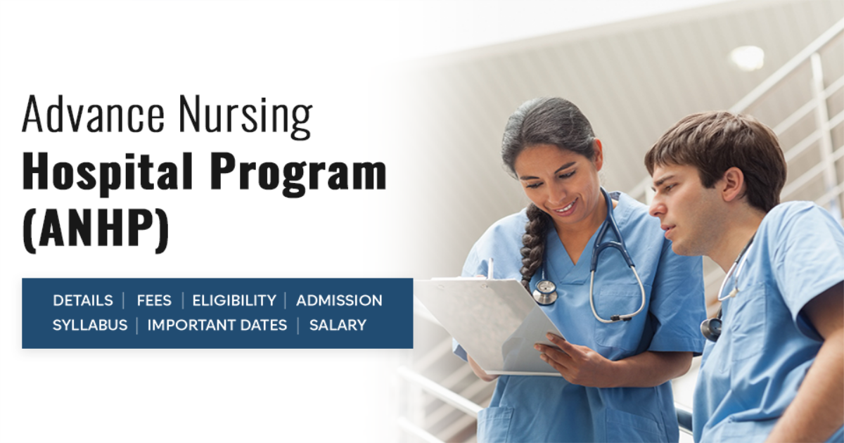 Advance Nursing Hospital Program (ANHP) Detail, Exams, Admission ...