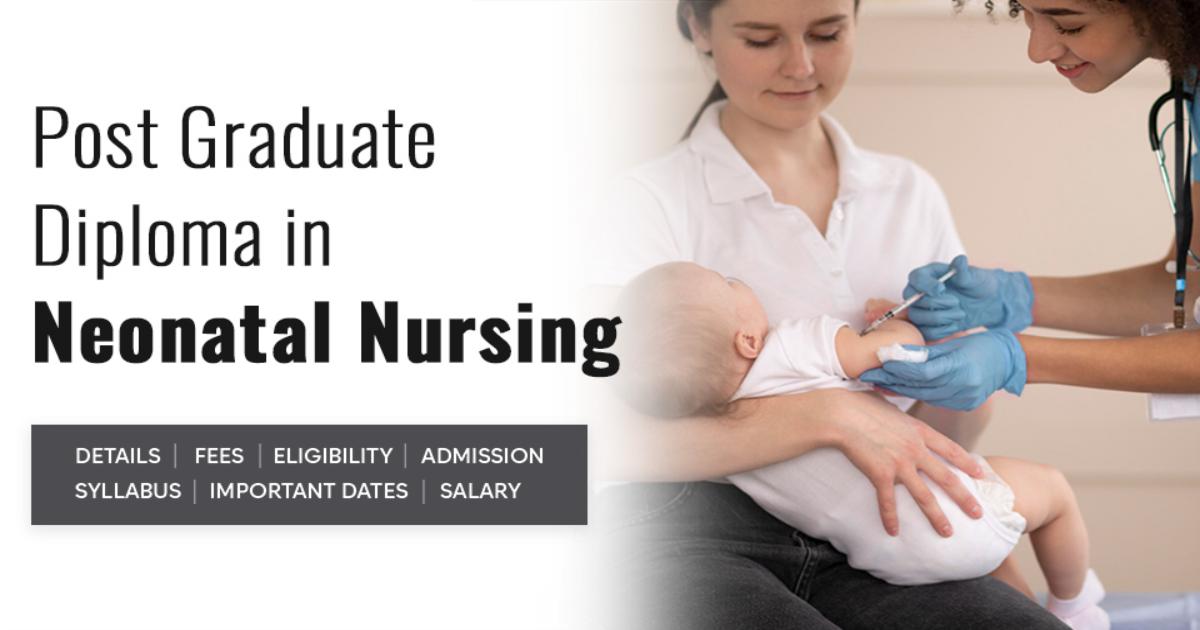 Post Graduate Diploma in Neonatal Nursing Detail, Exams, Admission ...