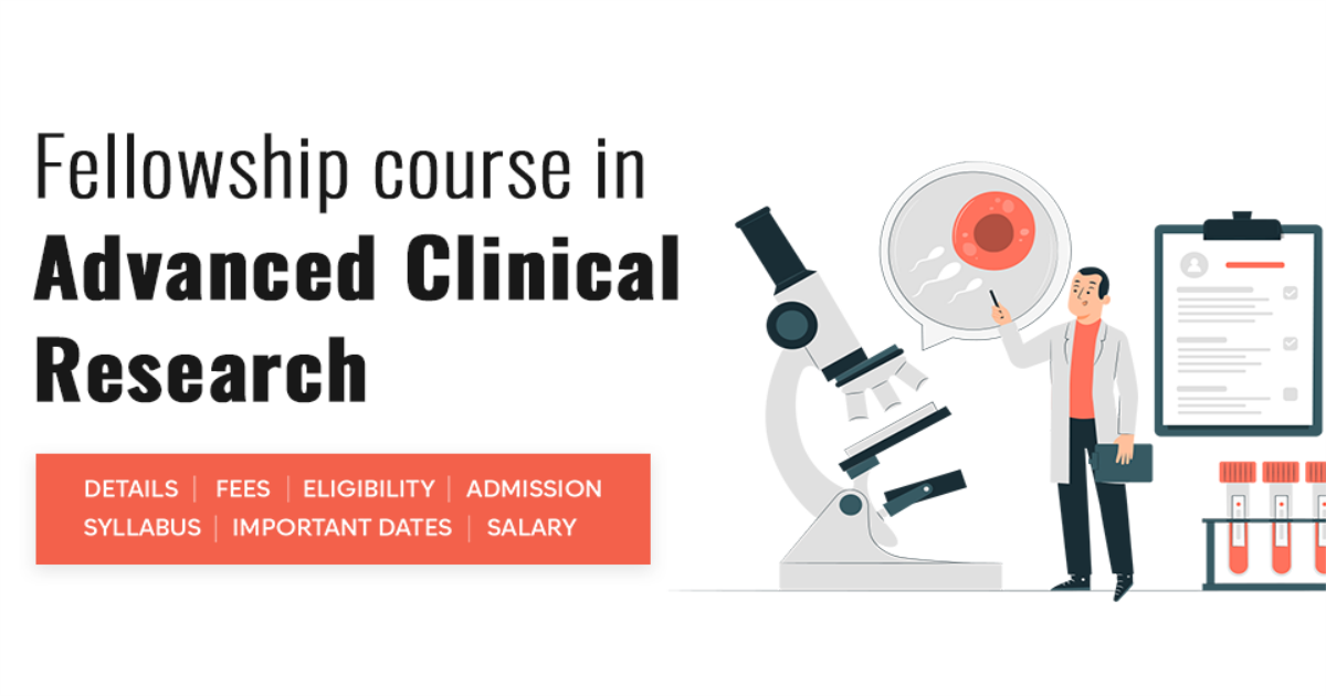 Fellowship course in Advanced Clinical Research Detail, Exams, Admission, Syllabus, Fees ...