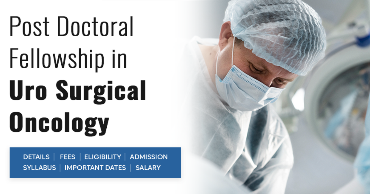 Post Doctoral Fellowship in Uro Surgical Oncology Detail, Exams ...