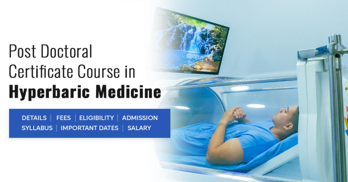 Post Doctoral Certificate Course in Hyperbaric Medicine Detail, Exams, Admission, Syllabus, Fees ...