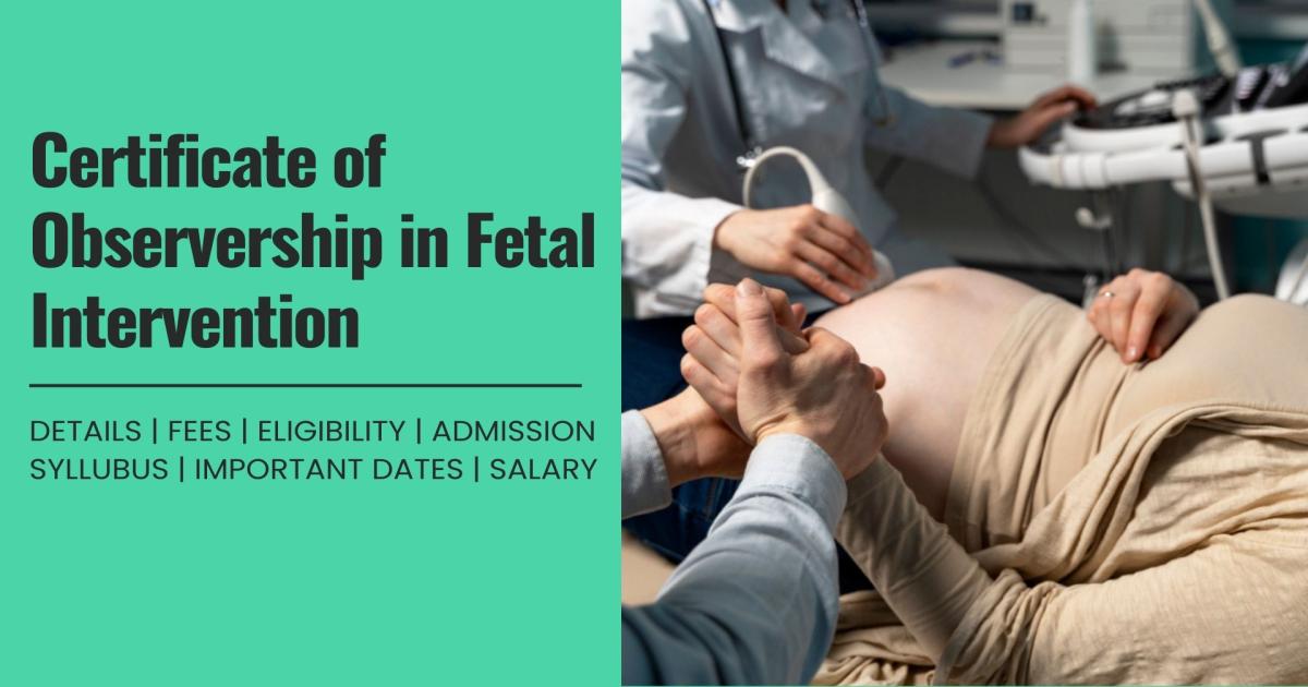 Certificate of Observership in Fetal Intervention Detail, Exams, Admission, Syllabus, Fees ...