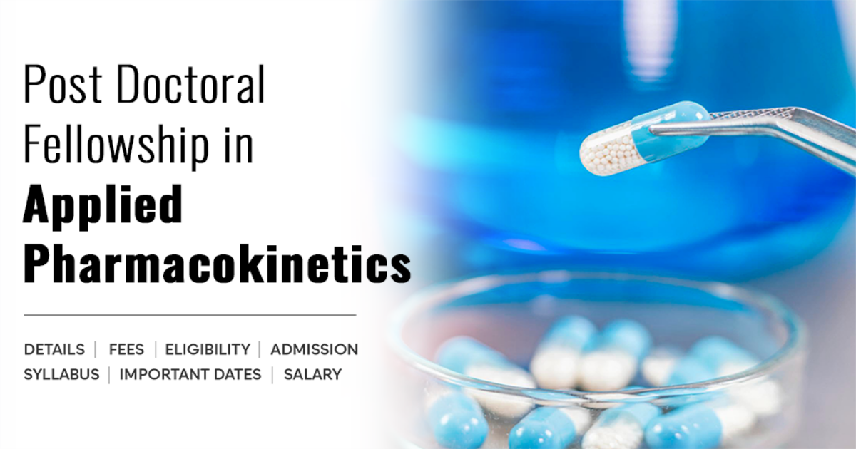 Post Doctoral Fellowship in Applied Pharmacokinetics Detail, Exams, Admission, Syllabus, Fees ...