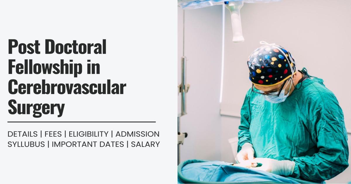 Post Doctoral Fellowship in Cerebrovascular Surgery Detail, Exams, Admission, Syllabus, Fees ...