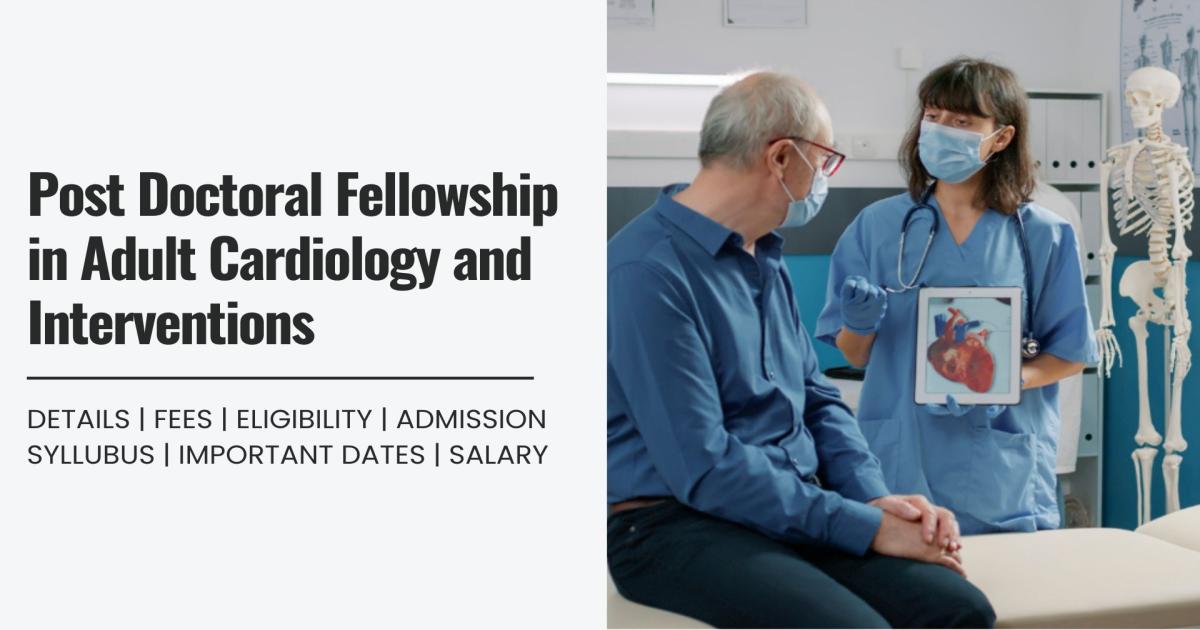 Post Doctoral Fellowship in Adult Cardiology and Interventions Detail, Exams, Admission ...