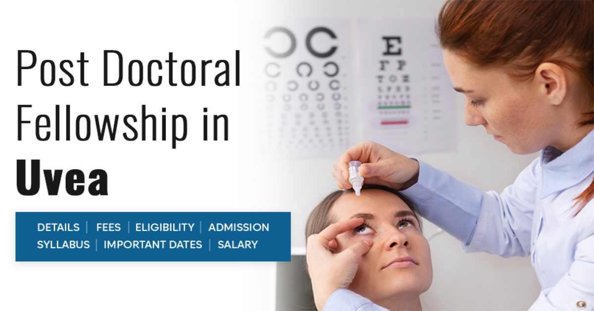 Post Doctoral Fellowship in Uvea Detail, Exams, Admission, Syllabus, Fees, Available colleges