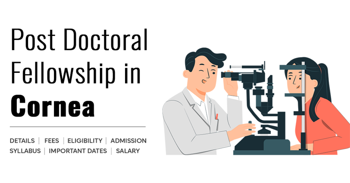 Post Doctoral Fellowship in Cornea Detail, Exams, Admission, Syllabus, Fees, Available colleges