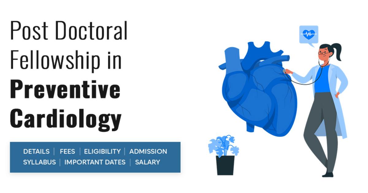 Post Doctoral Fellowship in Preventive Cardiology Detail, Exams, Admission, Syllabus, Fees ...