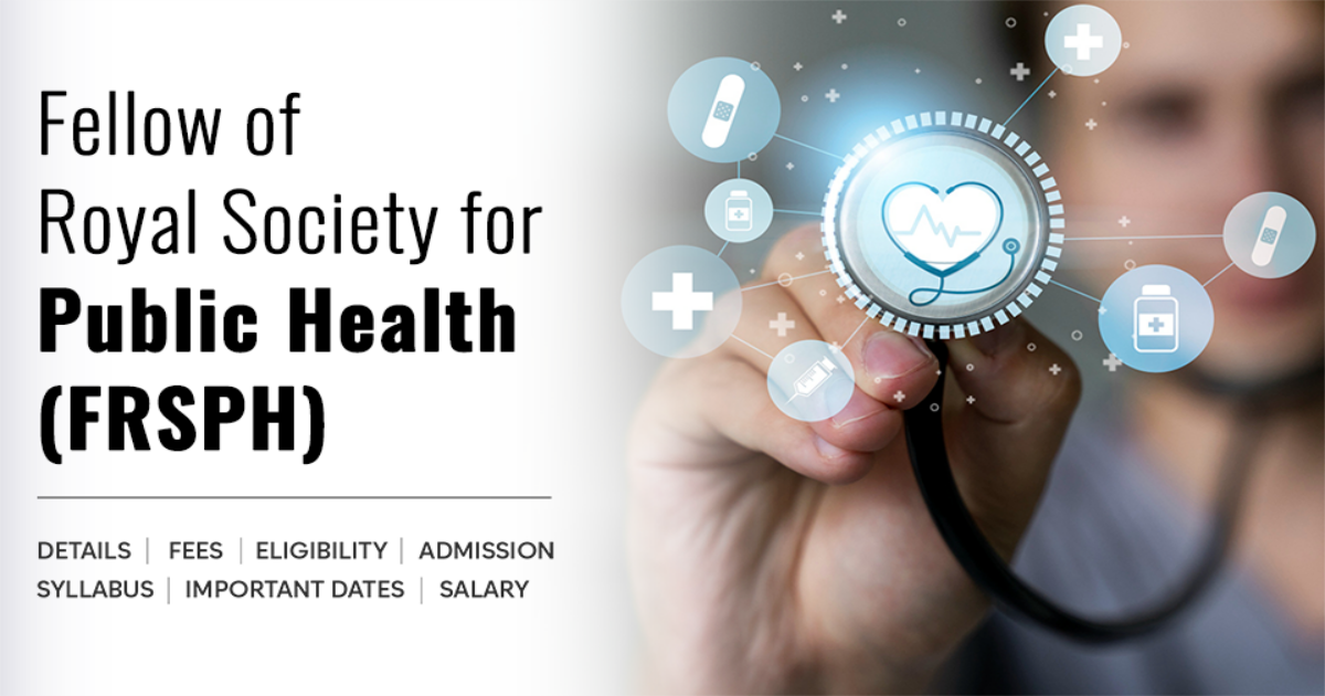 Fellow of the Royal Society for Public Health (FRSPH) Detail, Exams ...