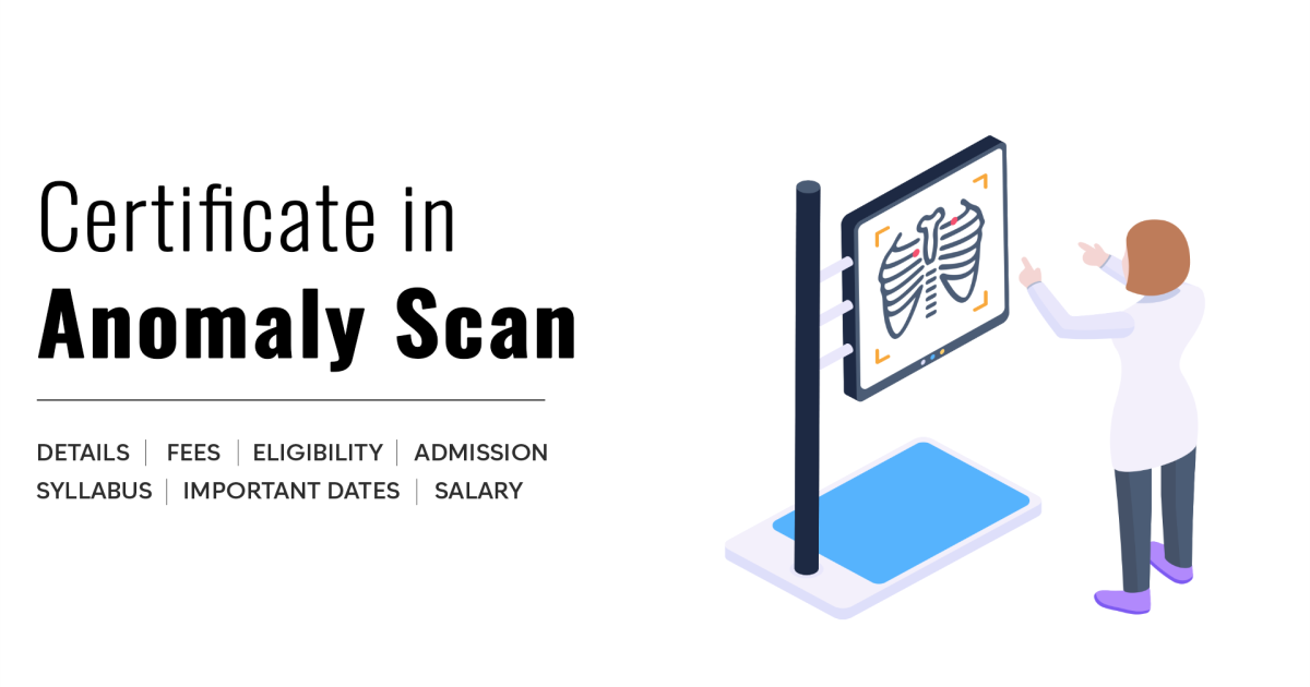 Certificate in Anomaly Scan Detail, Exams, Admission, Syllabus, Fees ...