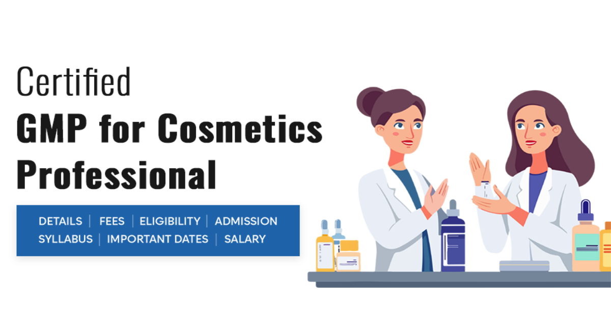 Certified GMP for Cosmetics Professional Detail, Exams, Admission ...