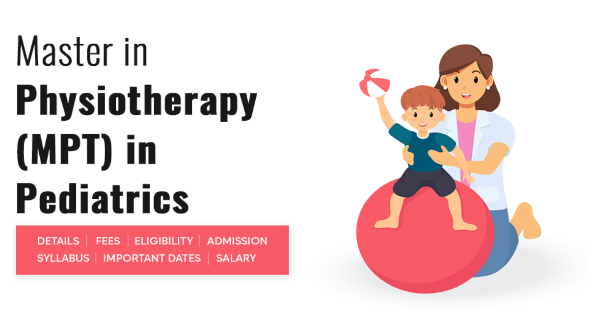 Master of Physiotherapy (MPT) in Pediatrics Detail, Exams, Admission, Syllabus, Fees, Available ...