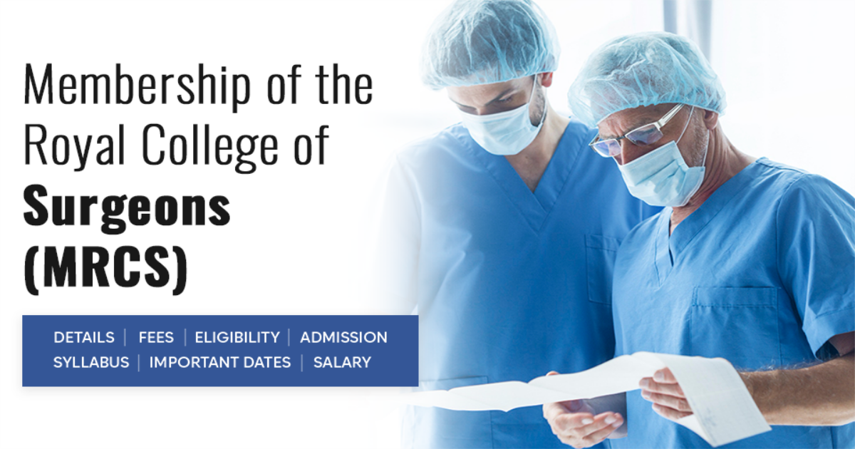 Membership of the Royal College of Surgeons (MRCS) Detail, Exams, Admission, Syllabus, Fees ...