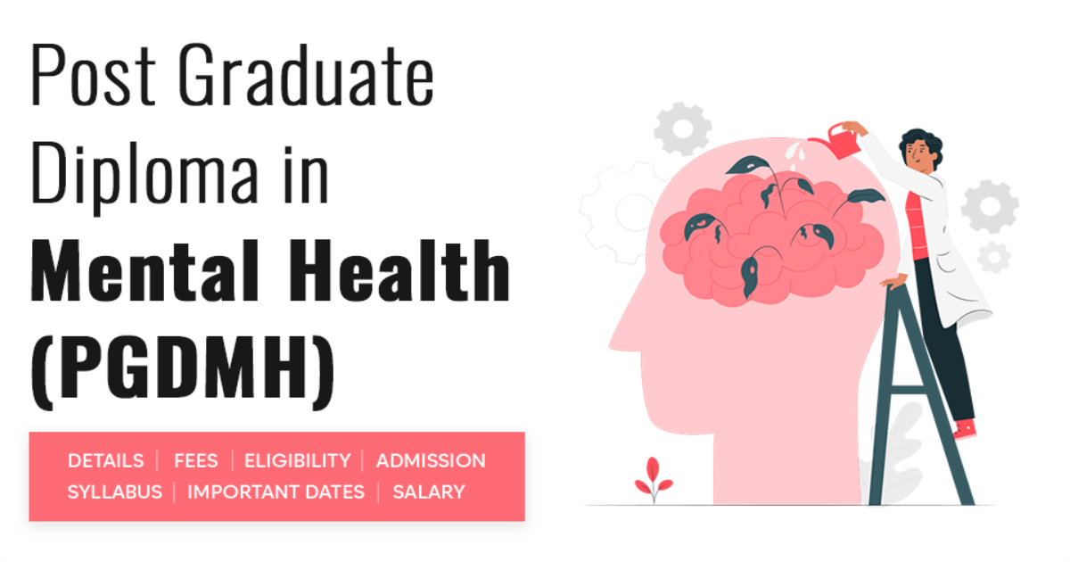 Post Graduate Diploma in Mental Health (PGDMH) Detail, Exams, Admission ...