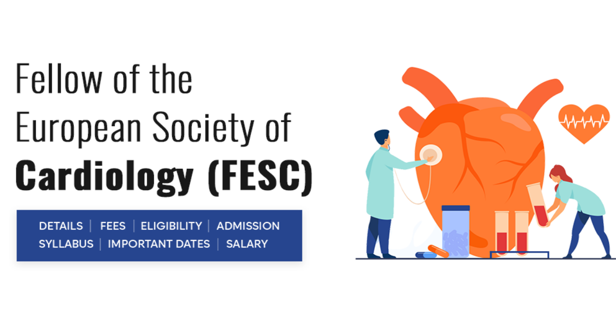 Fellow of the European Society of Cardiology (FESC) Detail, Exams, Admission, Syllabus, Fees ...